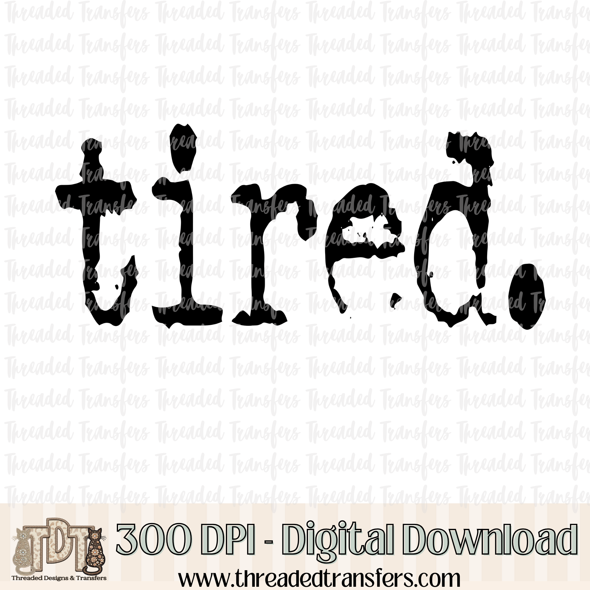 Tired Typography Digital Design Download (PNG Format - no product ship ...